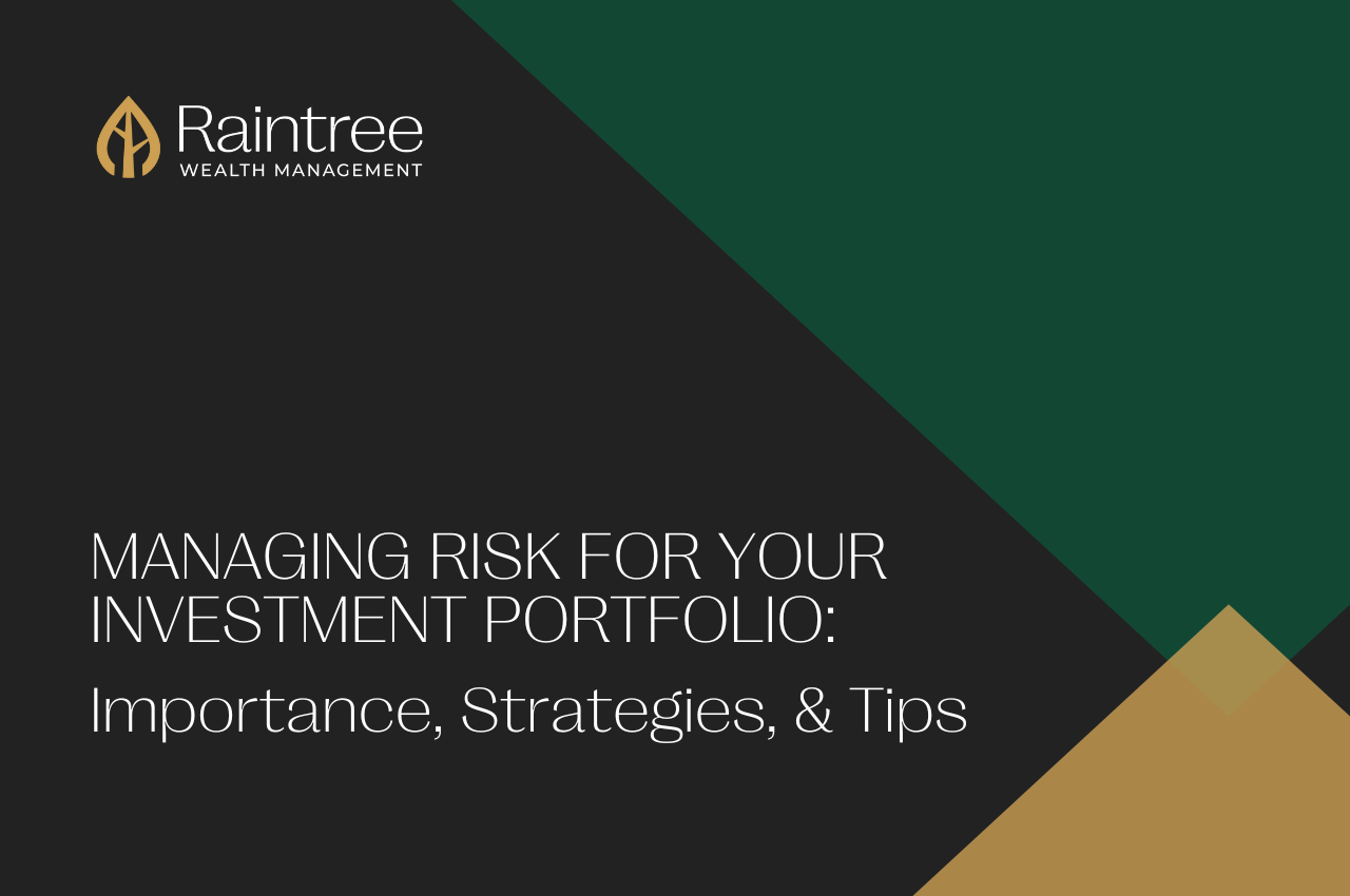 Managing Risk for Your Investment Portfolio: - Raintree Wealth Management