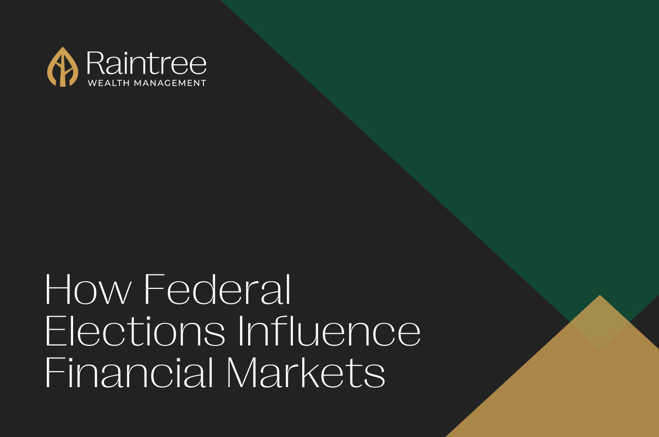 How Federal Elections Influence Financial Markets - Raintree Wealth ...