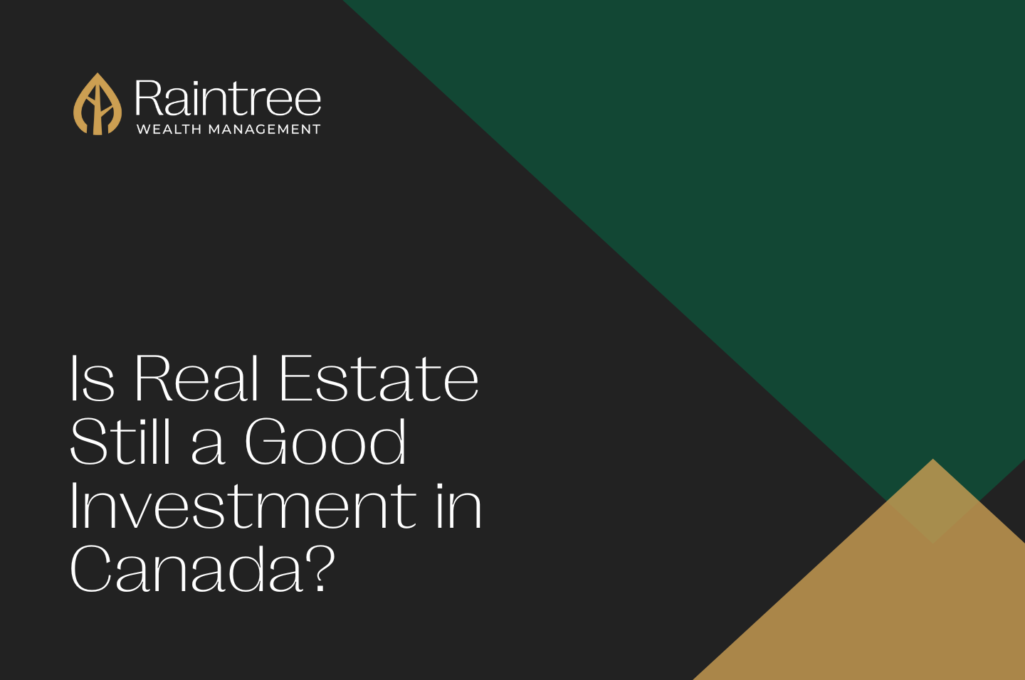 Is Real Estate Still a Good Investment in Canada? - Raintree Wealth ...